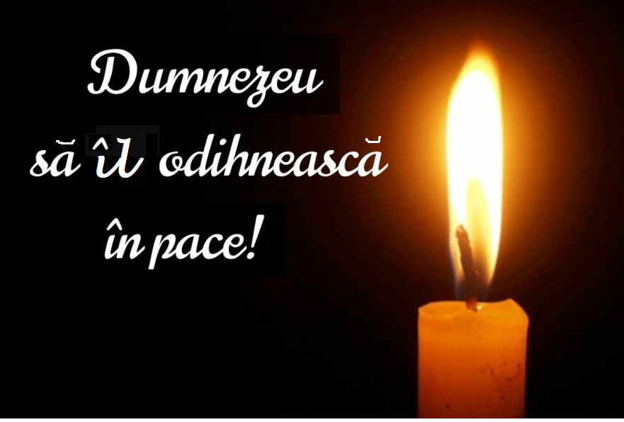 Dumnezeu să îl odihnească în Împărăția Sa! Condoleanțe familiei ...