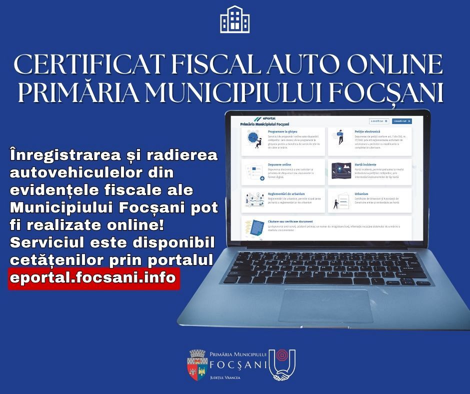 Primăria Focșani digitalizează serviciile fiscale: Certificatul fiscal ...