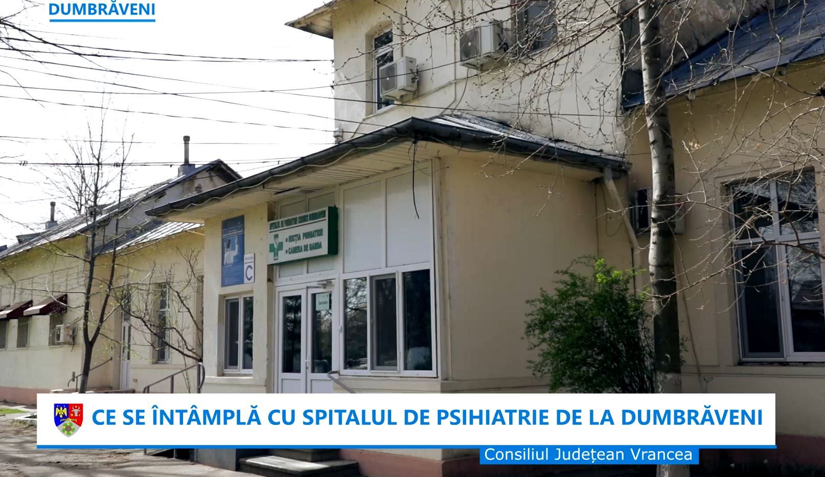 VIDEO | Spitalul de Psihiatrie Cronici Dumbrăveni este în atenția ...